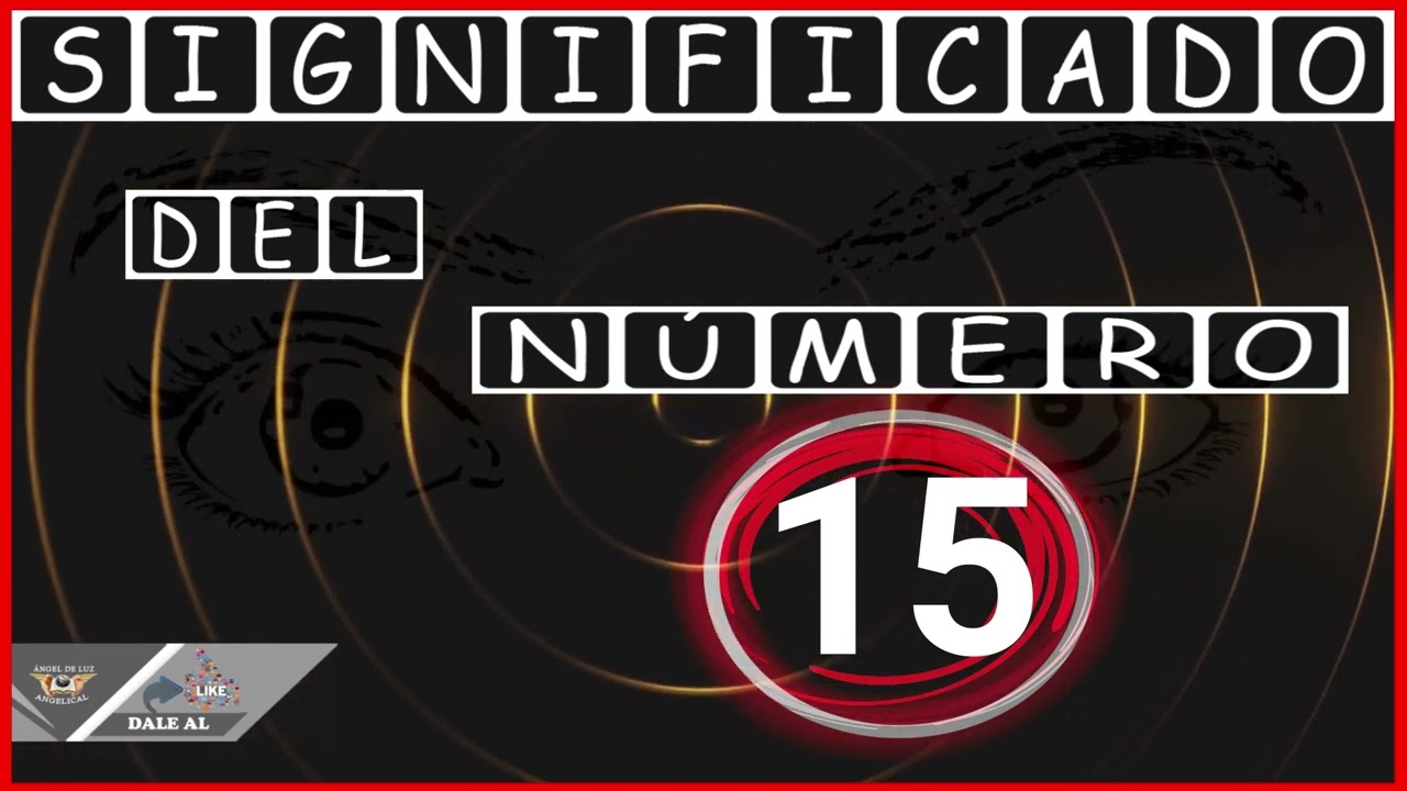 El significado espiritual del número 15 y cómo descubrirlo ahora - Te ...